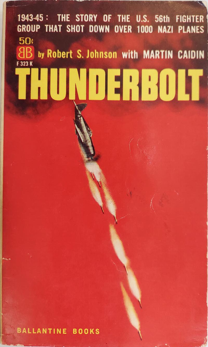 Thunderbolt: 1943-45: The Story Of the U.S. 56th Fighter Group That ...