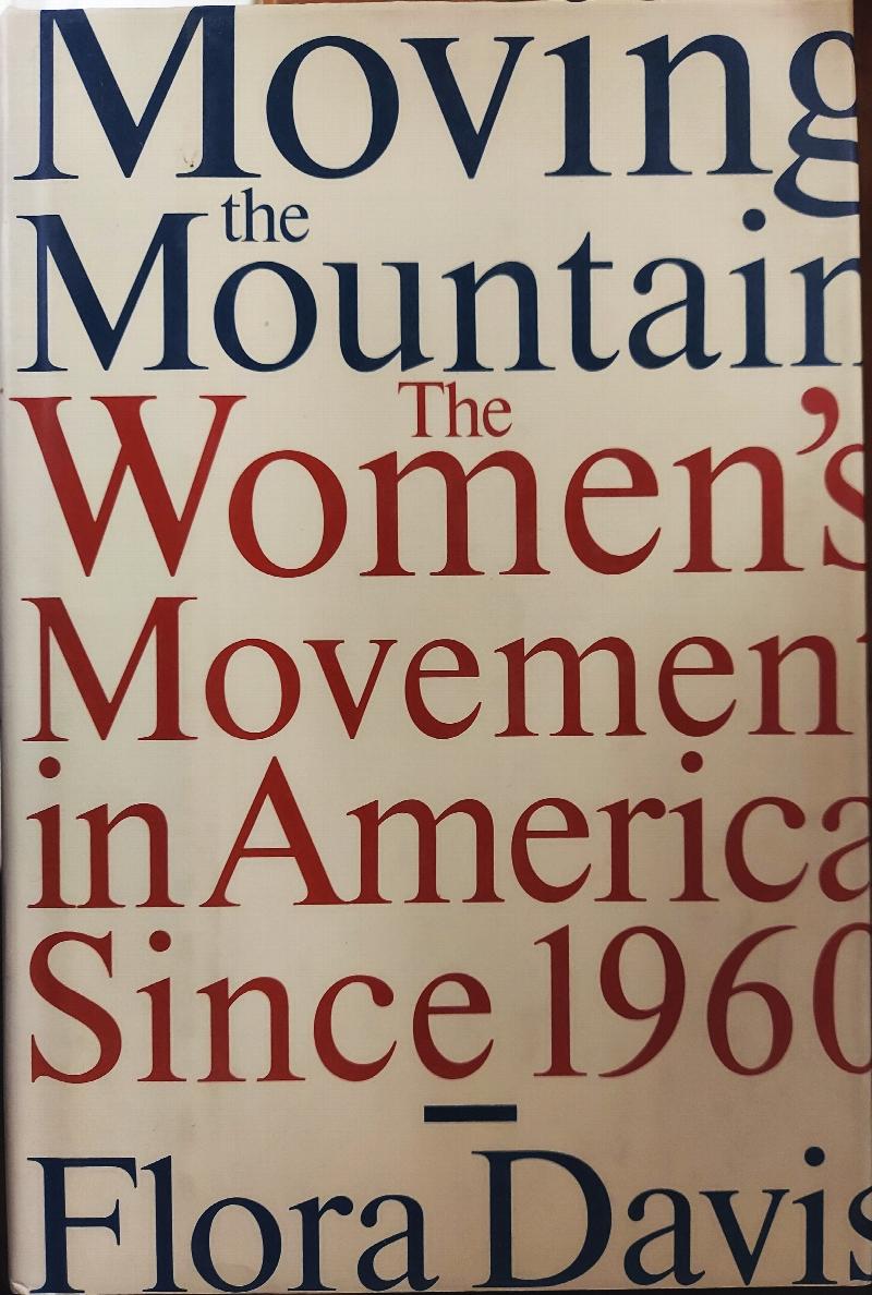 Moving the Mountain: The Women's Movement in America Since 1960