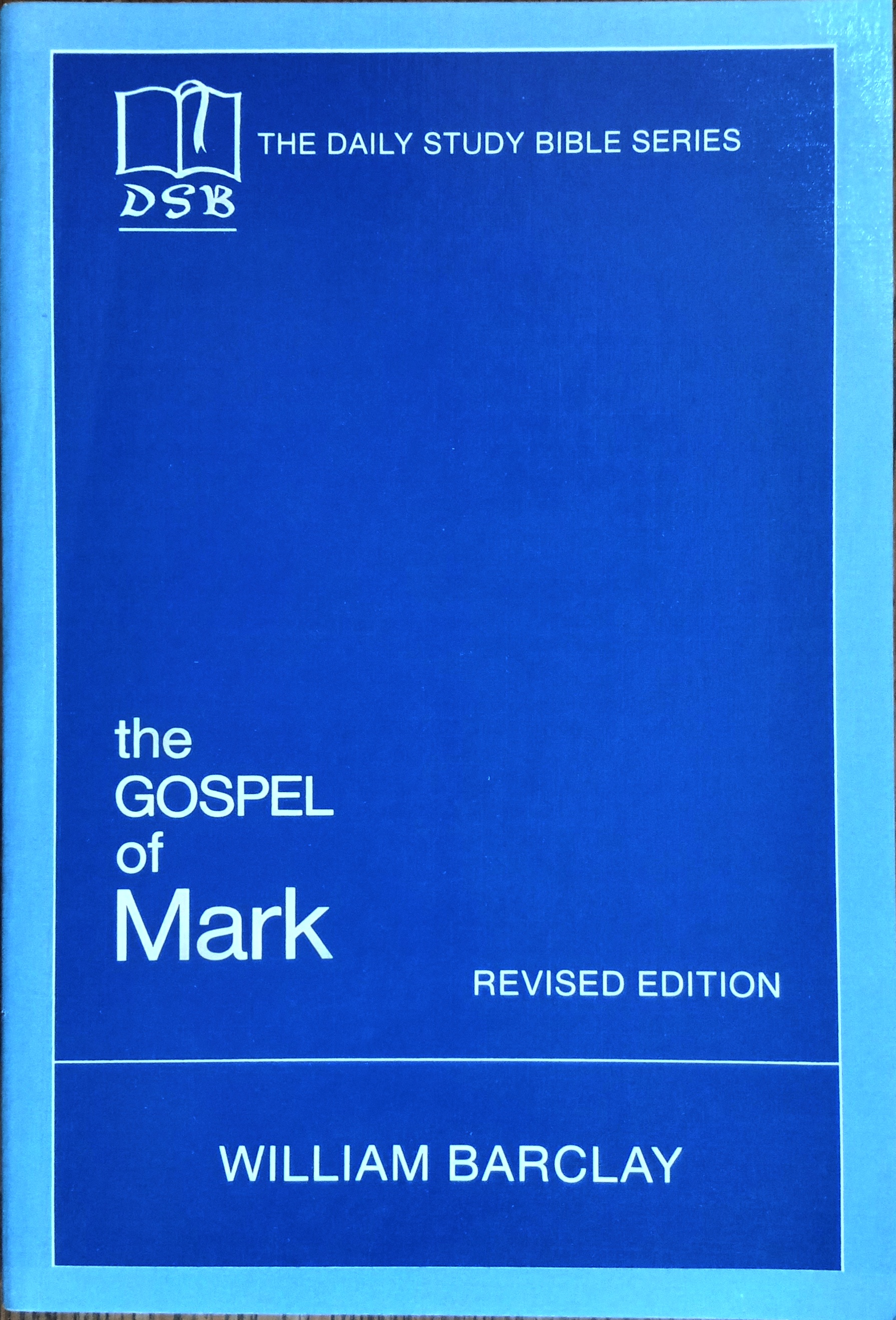 The Gospel of Mark (The Daily Study Bible Series Revised Edition)