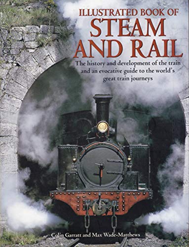 Illustrated Book of Steam and Rail : The History and Development of the ...