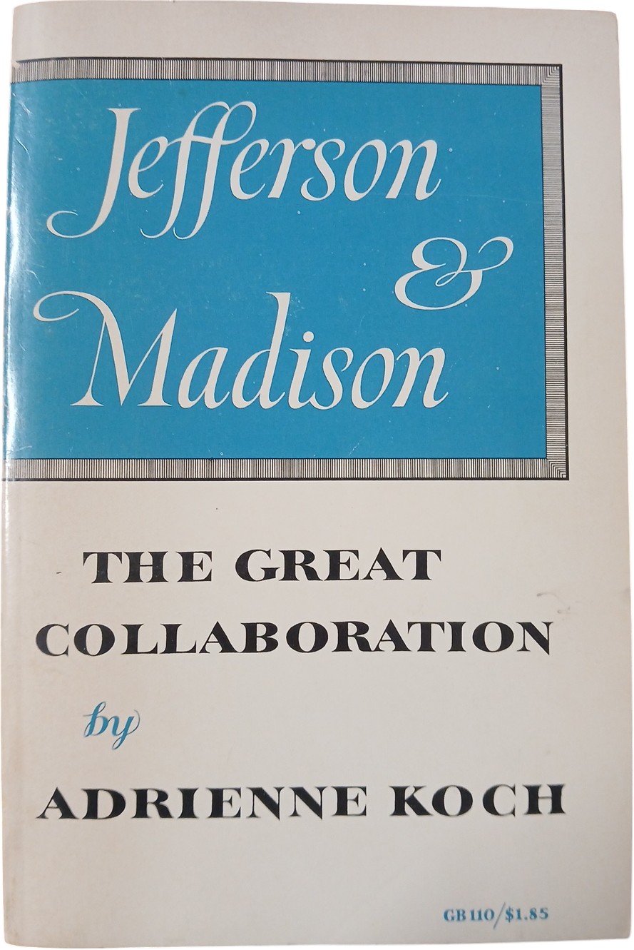 Jefferson and Madison: The Great Collaboration